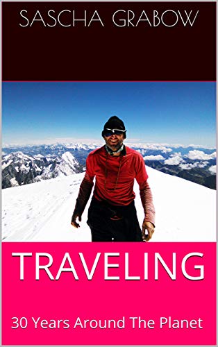 Amazon.com: TRAVELING: 30 Years Around The Planet eBook : Grabow ...