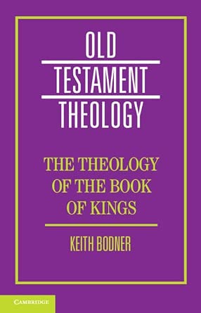 The Theology of the Book of Kings (Old Testament Theology): Bodner ...