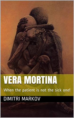 Vera Mortina: When the patient is not the sick one! (Dangerous Doctors ...
