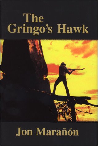 The Gringo's Hawk: Maranon, Jon: 9780967778709: Amazon.com: Books