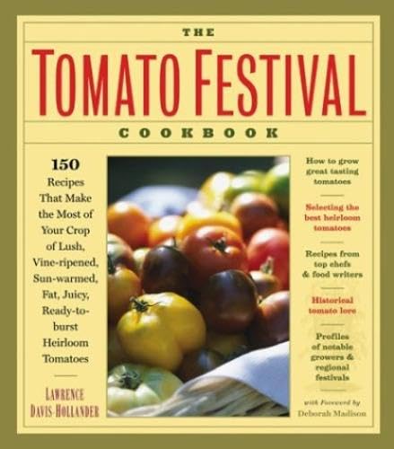 The Tomato Festival Cookbook: 150 Recipes that Make the Most of Your ...