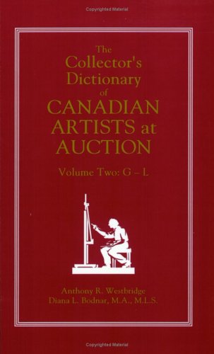 The Collector's Dictionary of Canadian Artists at Auction Volume 2: G-L ...