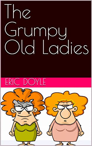 The Grumpy Old Ladies eBook : Doyle, Eric: Amazon.in: Kindle Store