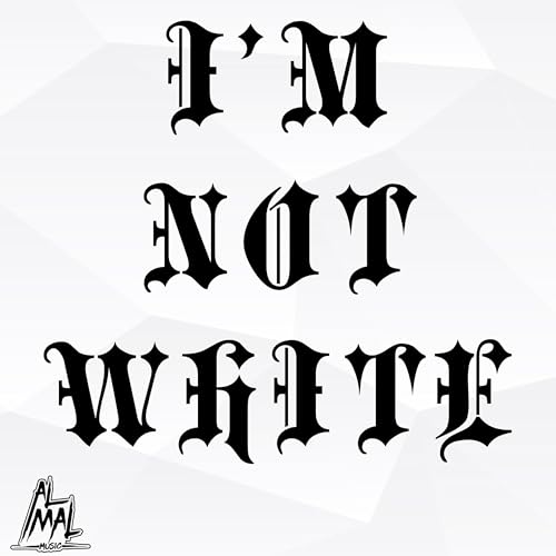 I'm Not White von AL MAL aka AdotWAKE bei Amazon Music - Amazon.de