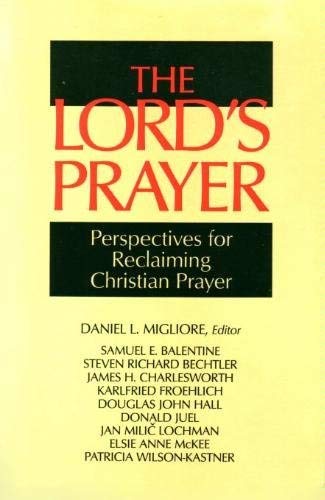 The Lord's Prayer: Perspectives for Reclaiming Christian Prayer ...