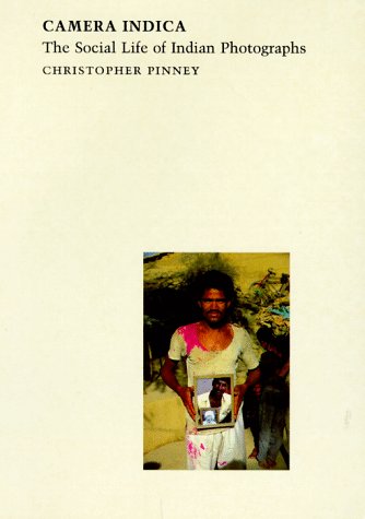 Camera Indica: The Social Life of Indian Photographs : Pinney ...