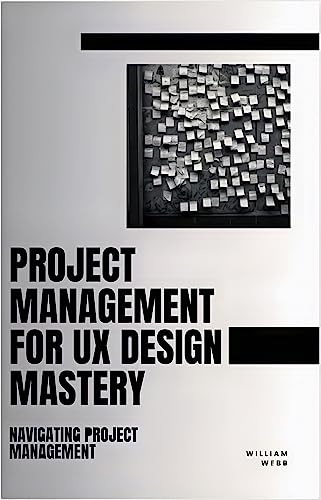 Amazon.co.jp: Project Management For UX Design Mastery: Navigating ...