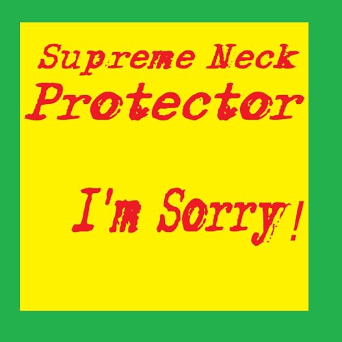 Play I'm Sorry! by Supreme Neck Protector on Amazon Music Unlimited