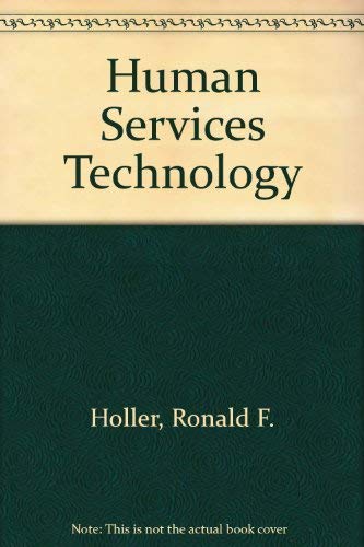 Human services technology: Holler, Ronald F: 9780801622274: Amazon.com: Books