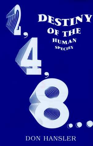 2, 4, 8...Destiny of the Human Species: Hansler, Don: 9781886839106 ...