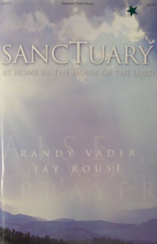 Randy Vader, Jay Rouse - Sanctuary: At Home in the House of the Lord ...