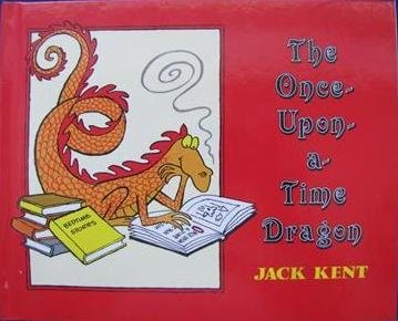 The Once-Upon-A-Time Dragon: Jack Kent: 9780153329531: Amazon.com: Books