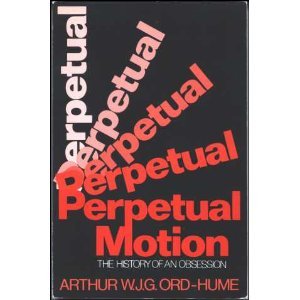Perpetual Motion: The History of an Obsession: Ord-Hume, Arthur W. J. G ...