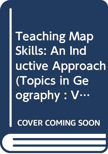 Teaching Map Skills: An Inductive Approach (Topics in Geography : Vol 8 ...