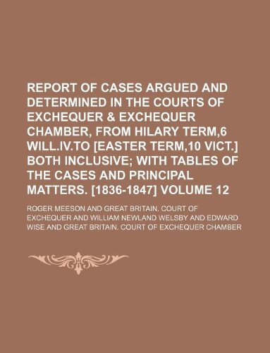Report of cases argued and determined in the courts of Exchequer ...