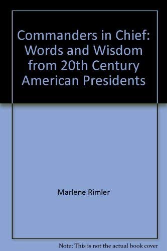 Commanders in Chief: Words and Wisdom from 20th Century American ...