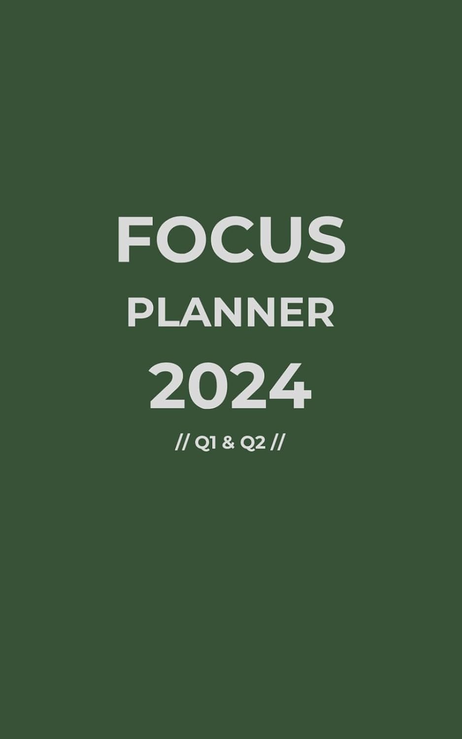 Focus Planner 2024: Your Key to Success and Unwavering Focus | Q1 & Q2 ...