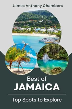 Best of Jamaica: Top Spots to Explore: Chambers, James Anthony ...