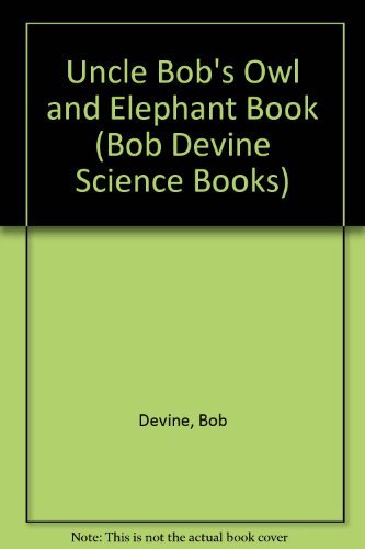 Uncle Bob's Owl and Elephant Book (Bob Devine Science Books): Devine ...