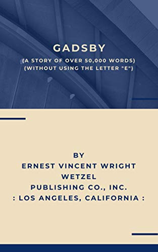 GADSBY (A Story of Over 50,000 Words) (Without Using the Letter "E ...