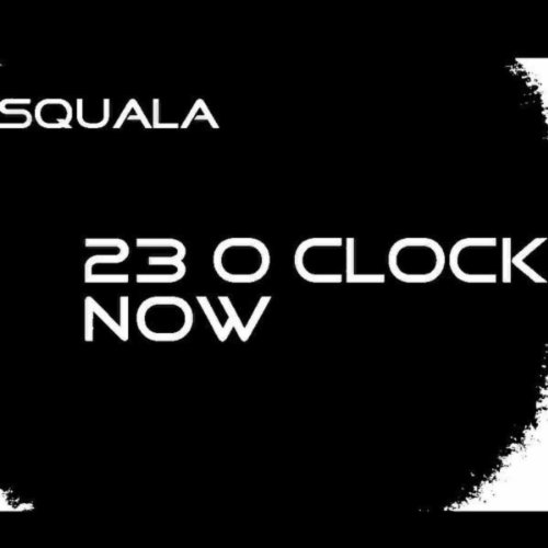 Play 23 O Clock Now by Squala on Amazon Music