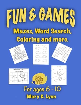 Fun & Games: Mazes, Word Search, Coloring and More: Lyon PhD, Mary K ...