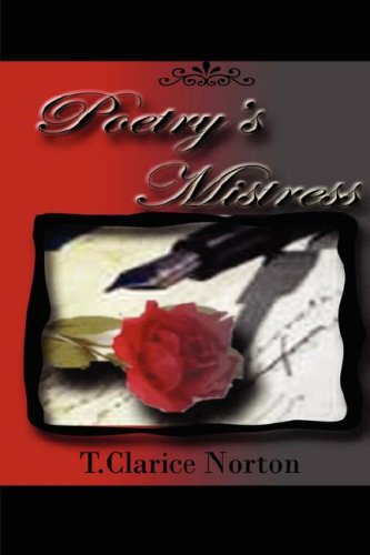 Amazon.com: Poetry's Mistress: 9780975397954: Norton, T. Clarice: Books