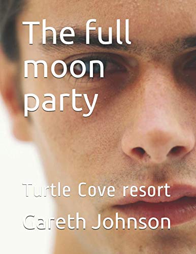 The full moon party: Turtle Cove resort: Johnson, Gareth: 9781973530718 ...