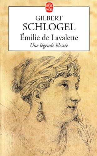 Emilie De Lavalette. Une Legende Blessee: Amazon.co.uk: Schlogel ...