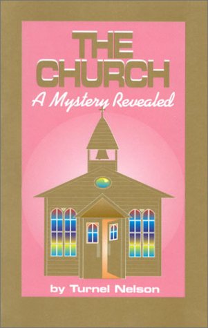 The Church: A Mystery Revealed: Nelson, Turnel: 9781562294311: Amazon ...
