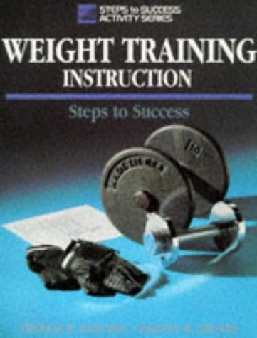 Weight Training Instruction: Steps to Success (Steps to Success ...