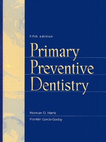 Primary Preventive Dentistry (5th Edition): Norman O. Harris ...