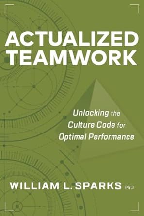 Amazon.com: Actualized Teamwork: Unlocking the Culture Code for Optimal ...