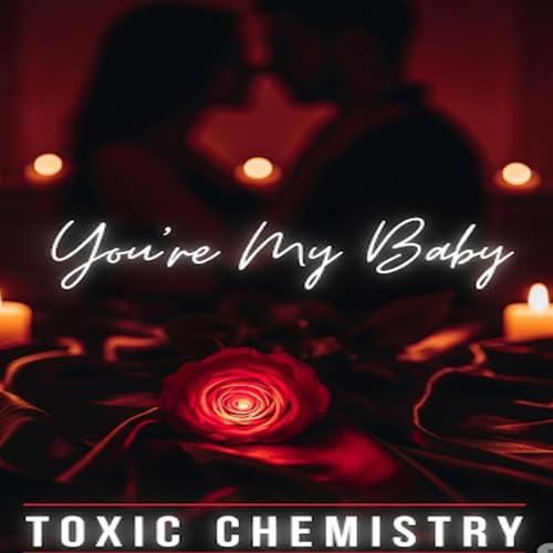 You're My Baby by toxic chemistry on Amazon Music - Amazon.com