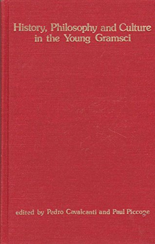 History, Philosophy and Culture in the Young Gramsci: Cavalcanti, Pedro ...