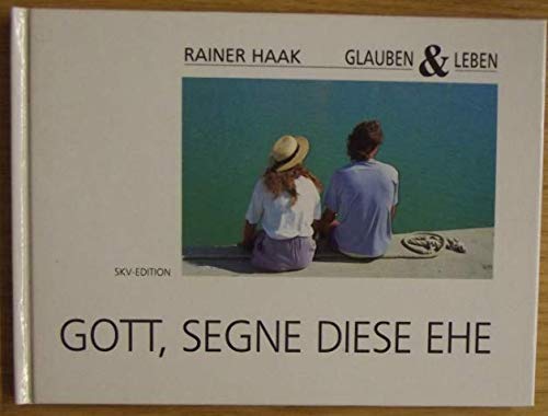 Gott segne diese Ehe (Glauben & Leben) : Haak, Rainer: Amazon.de: Bücher