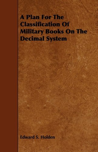 A Plan for the Classification of Military Books on the Decimal System ...