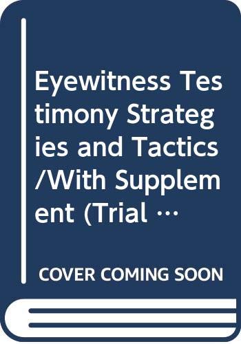 Eyewitness Testimony Strategies and Tactics/With Supplement (Trial ...