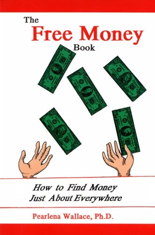The Free Money Book: How to Find Money Just About Everywhere: Wallace ...