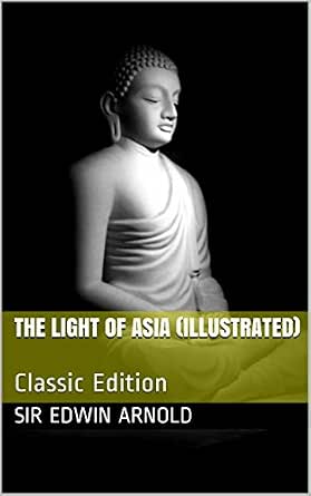 Amazon.com: The Light of Asia (Illustrated): Classic Edition eBook ...