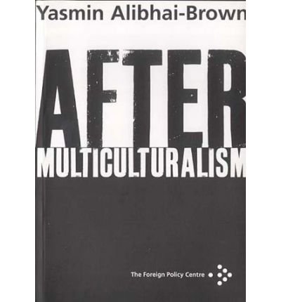 After Multicuturalism: Yasmin Alibhai-Brown: 9780953559886: Amazon.com ...