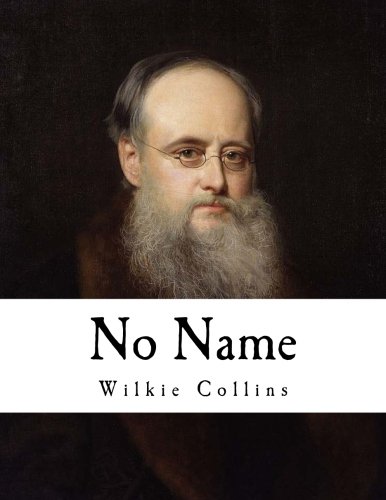 No Name: Collins, Wilkie: 9781981405169: Amazon.com: Books