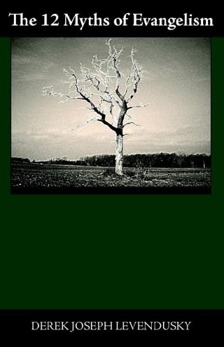 The 12 Myths of Evangelism: Levendusky, Derek Joseph: 9781599190051 ...