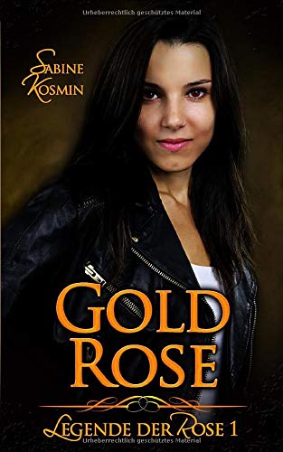 Goldrose (Legende der Rose, Band 1) : Kosmin, Sabine: Amazon.de: Bücher