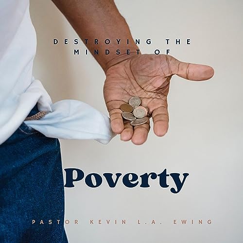Play Destroying The Mindset of Poverty by Pastor Kevin L.A. Ewing on ...