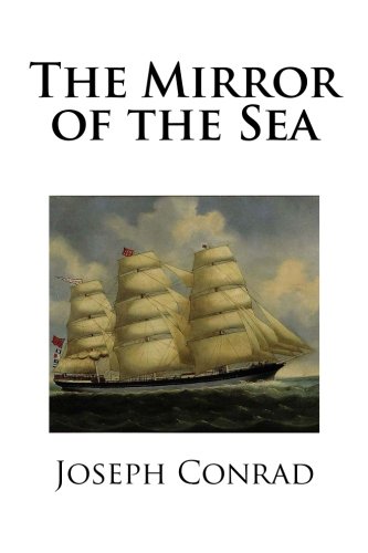 The Mirror of the Sea: Conrad, Joseph: 9781482346923: Amazon.com: Books