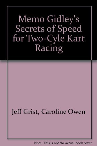 Memo Gidley's Secrets of Speed for Two-Cyle Kart Racing: Jeff Grist ...