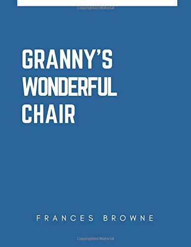 Granny's Wonderful Chair: unknown author: 9781545477779: Amazon.com: Books