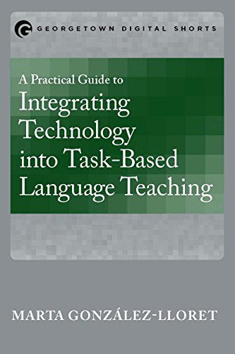 A Practical Guide to Integrating Technology into Task-Based Language ...