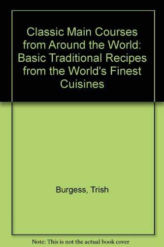 Classic Main Courses from Around the World: Basic Traditional Recipes ...